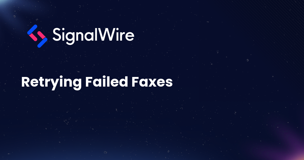 Retrying Failed Faxes | SignalWire Docs