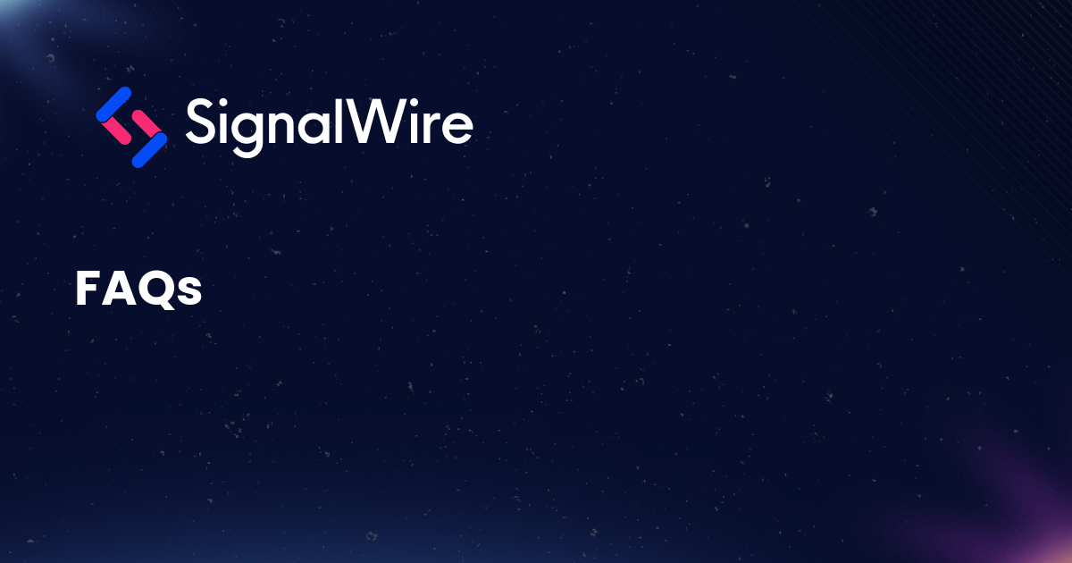 FAQs | SignalWire Docs