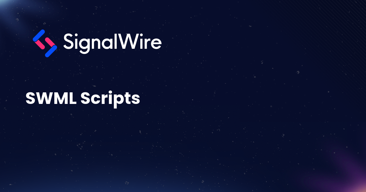 SWML Scripts | SignalWire Docs