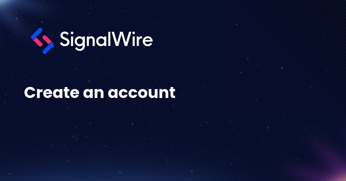 Create an account | SignalWire Docs