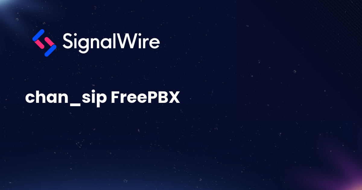 chan_sip FreePBX | SignalWire Docs