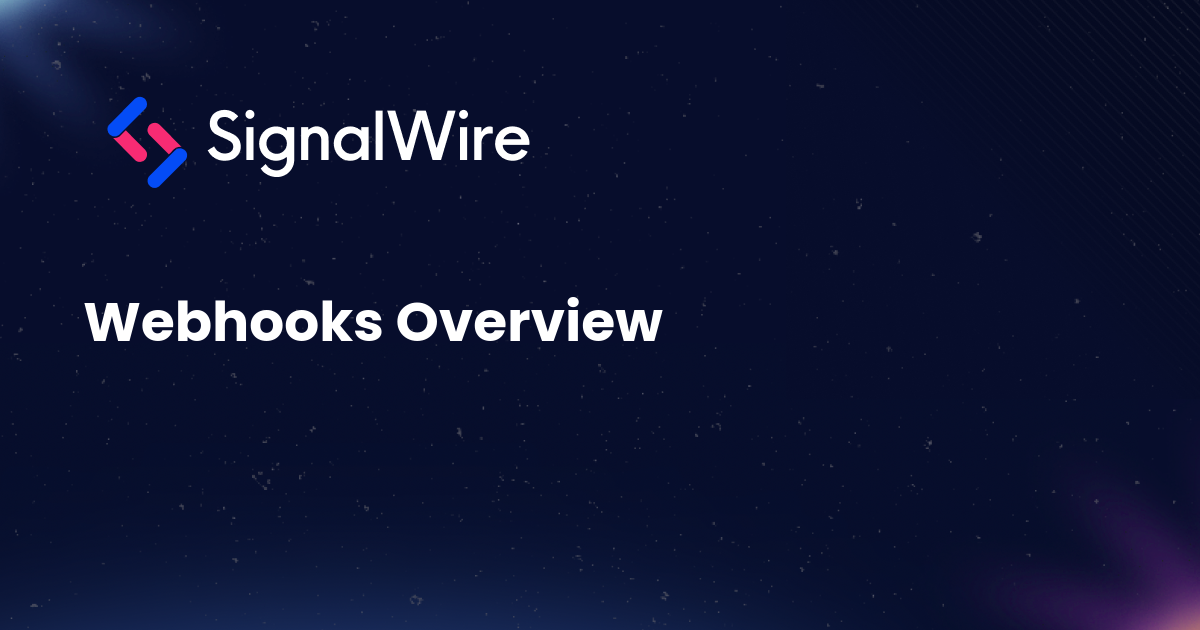 Webhooks Overview | SignalWire Docs