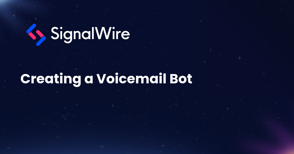 Creating a Voicemail Bot | SignalWire Docs