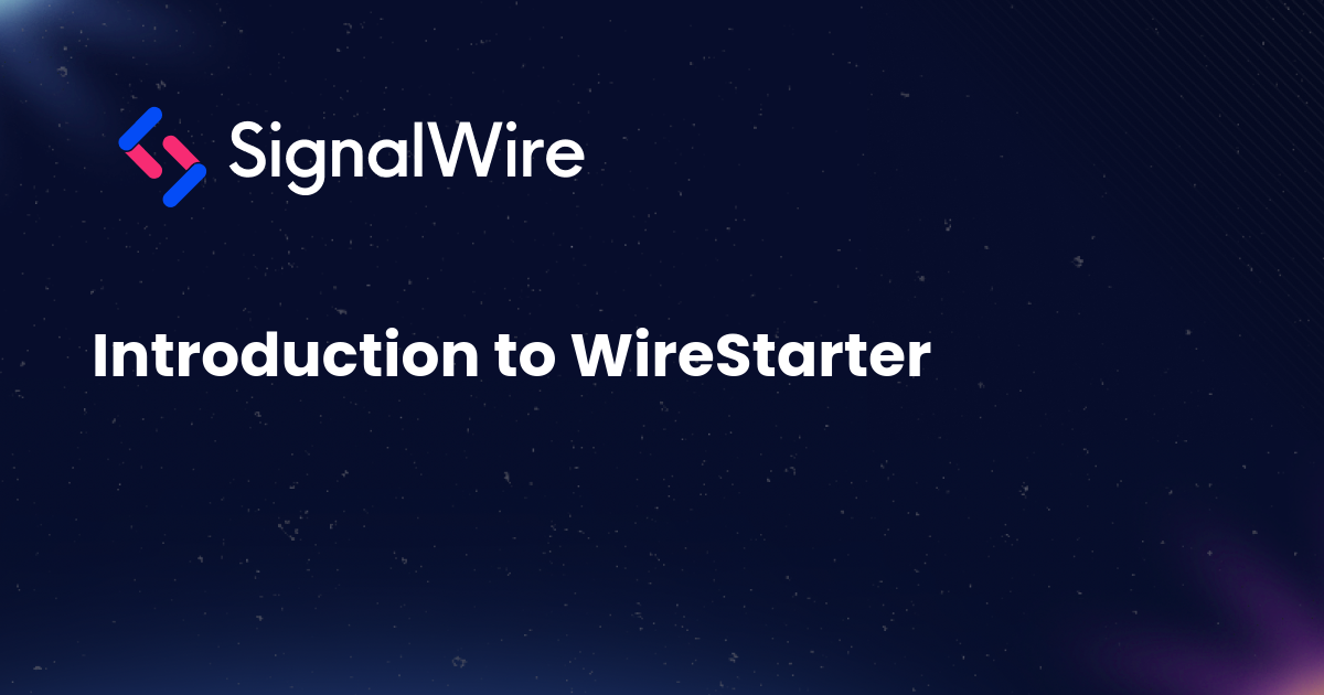 Introduction to WireStarter | SignalWire Docs